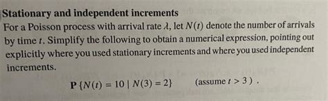 Solved Stationary And Independent Increments For A Poisson