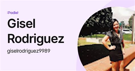 Gisel Rodriguez Giselrodriguez9989 Profile Padlet