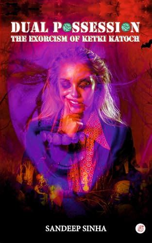 Dual Possession The Exorcism Of Ketki Katoch By Sandeep Sinha Goodreads