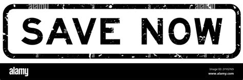 Grunge Black Save Now Word Rubber Square Seal Stamp On White Background Stock Vector Image And Art