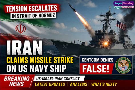 Us Warship Hit In Strait Of Hormuz Centcom Denies Irans Missile