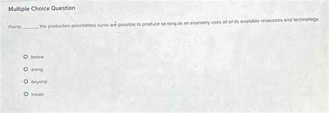 Solved Multiple Choice Questionpoints The Production