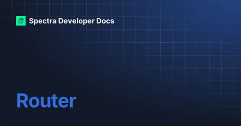 Router Spectra Developer Docs