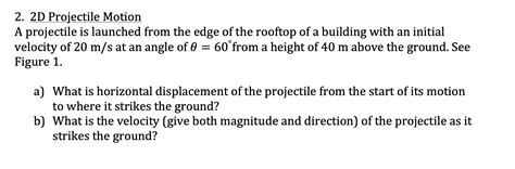 solved 2 2d projectile motion a projectile is launched from