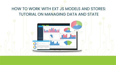 how to work with ext js models and stores tutorial on managing data and state