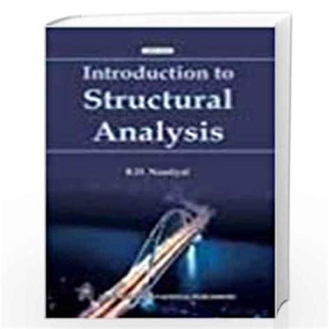 Introduction To Structural Analysis By Nautiyal B D Buy Online