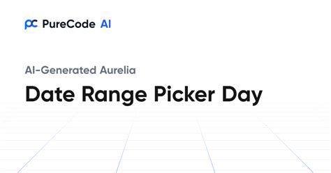 Develop Aurelia Date Range Picker Day Ai Makes Easy