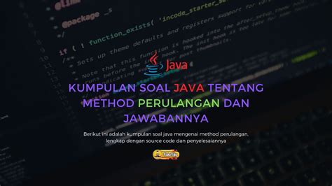 kumpulan soal java tentang method perulangan dan jawabannya