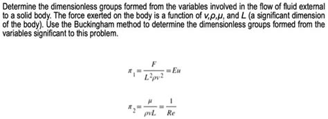 Solved Determine The Dimensionless Groups Formed From The Variables Involved In The Flow Of