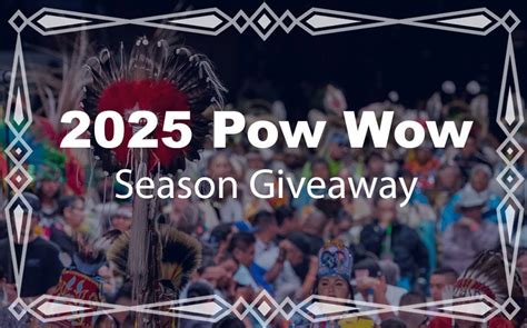 2025 Pow Wow Season Kick Off Giveaway
