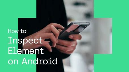 How To Inspect Element On An Android Device Sauce Labs
