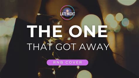 The One That Got Away Late Night Rnb Cover Youtube