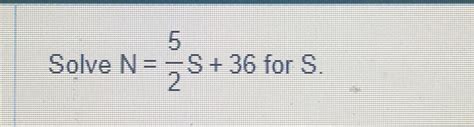 solved solve n 52s 36 ﻿for s