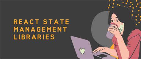 8 Most Popular React State Management Libraries Dev Community