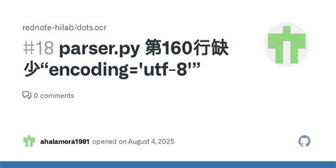 Parserpy 第160行缺少 Encodingutf 8” · Issue 18 · Rednote Hilabdotsocr · Github