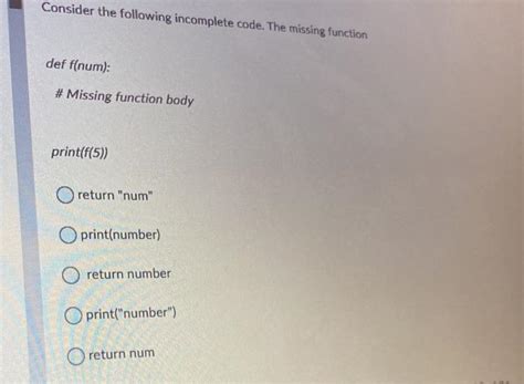 Solved Consider The Following Incomplete Code The Missing