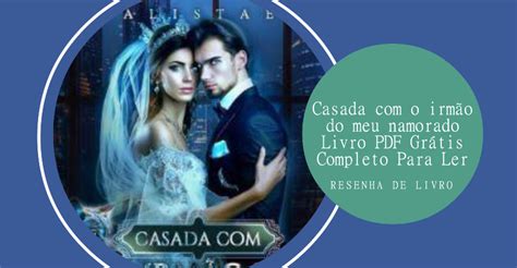 Casada Com O Irmão Do Meu Namorado Livro Pdf Grátis Completo Para Lerlera