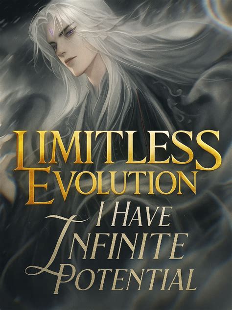 Limitless Evolution I Have Infinite Potential Zphyrr Webnovel