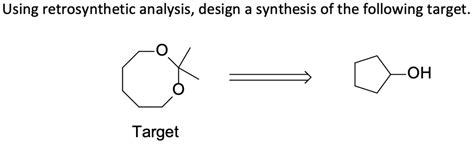 solved using retrosynthetic analysis design a synthesis of the