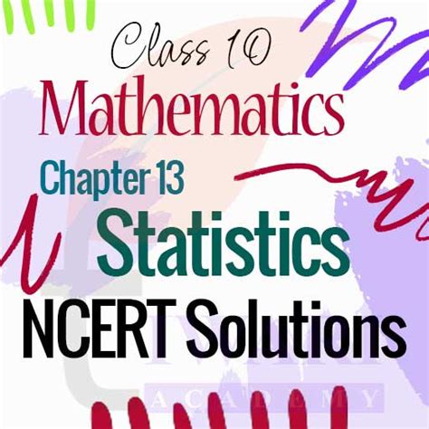 Ncert Updated Solutions For Class 10 Mathematics Chapter 13 Statistics