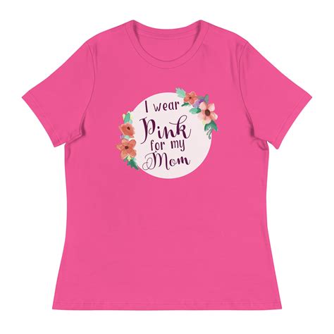 Pink For My Mom Womens Relaxed T Shirt