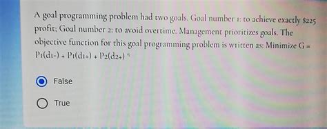 solved a goal programming problem had two goals goal number