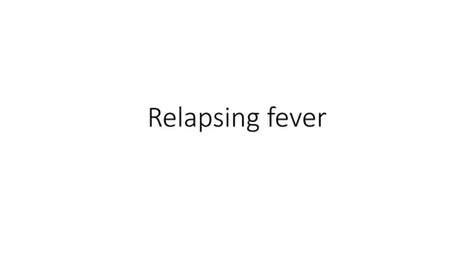 Relapsing Fever Pptx
