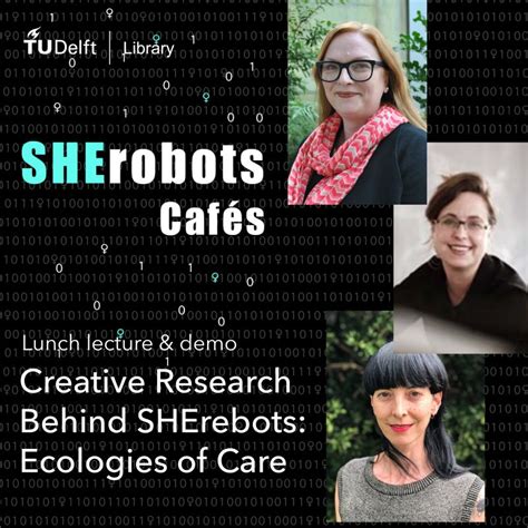 Tu Delft Library On Linkedin Sherobotscafe Womeninscience Tudelftlibrary Robotics Sherobots