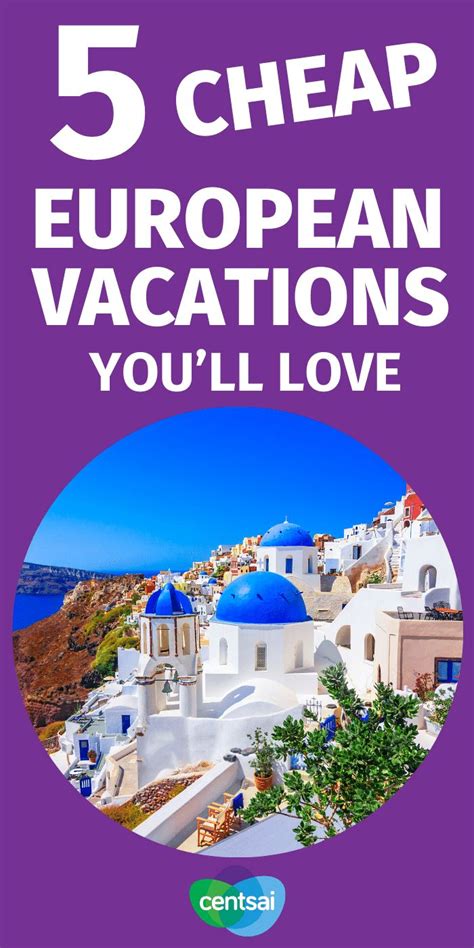 5 Cheap European Vacations Youll Love European Vacation European