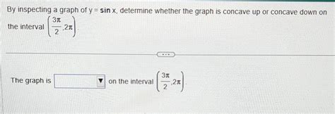 Solved By Inspecting A Graph Of Y Sinx Determine Whether