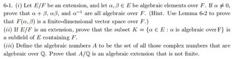 Solved 6 1 I Let E F Be An Extension And Let A B E Be Chegg Com