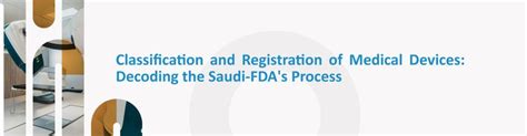 Classification And Registration Of Medical Devices Decoding The Sfdas Process