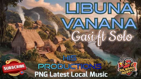 Libuna Vanana Gasi Ft Solo Youtube Music