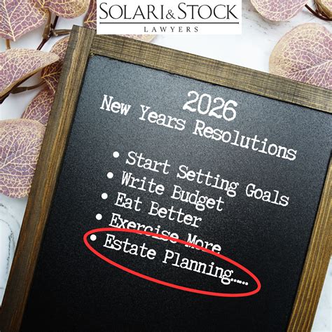 New Years Estate Planning Resolutions Solari And Stock Where Clients