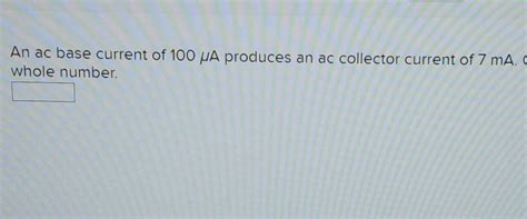 Solved An ac base current of 100μA produces an ac collector Chegg com
