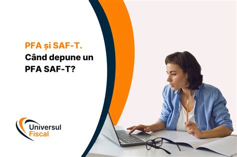 Pfa și Saf T Când Depune Un Pfa Saf T Universul Fiscal