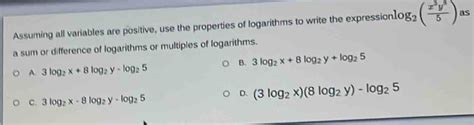 solved assuming all variables are positive use the properties of