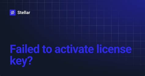 Failed To Activate License Key Stellar