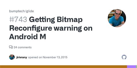 Getting Bitmap Reconfigure Warning On Android M · Issue 743 · Bumptechglide · Github
