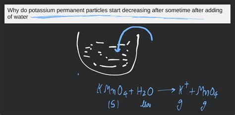 Why Do Potassium Permanent Particles Start Decreasing After Sometime Afte