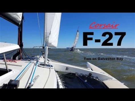 Corsair F27s Sailing Fast On Galveston Bay Youtube