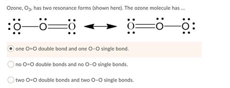 Ozone 03 Has Two Resonance Forms Shown Here The Ozone Molecule Has 0 30 One O 0 Double Bond And