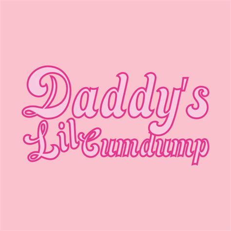 Daddys Lil Cumdump Pretty In Pinks Kink T Shirt Teepublic