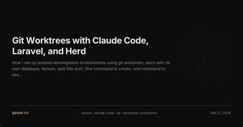 Git Worktrees With Claude Code Laravel And Herd Gausecz