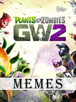 Plant Vs Zombies Garden Warfare 2 Memes Funnies Hilarious Jokes And