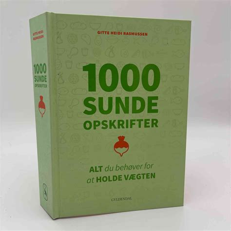 Gitte Heidi Rasmussen 1000 Sunde Opskrifter Alt Du Behøver For At