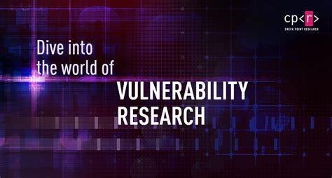 Dive Into The World Of Vulnerability Research Check Point Research