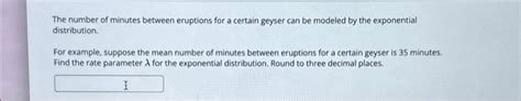 Solved The Number Of Minutes Between Eruptions For A Certain