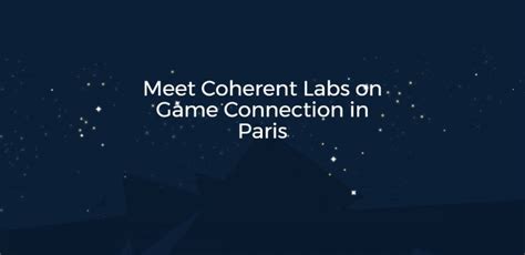 Meet Coherent Labs On Game Connection In Paris Coherent Labs
