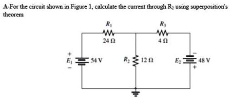 solved for the circuit shown in figure 1 calculate the current through r using superposition